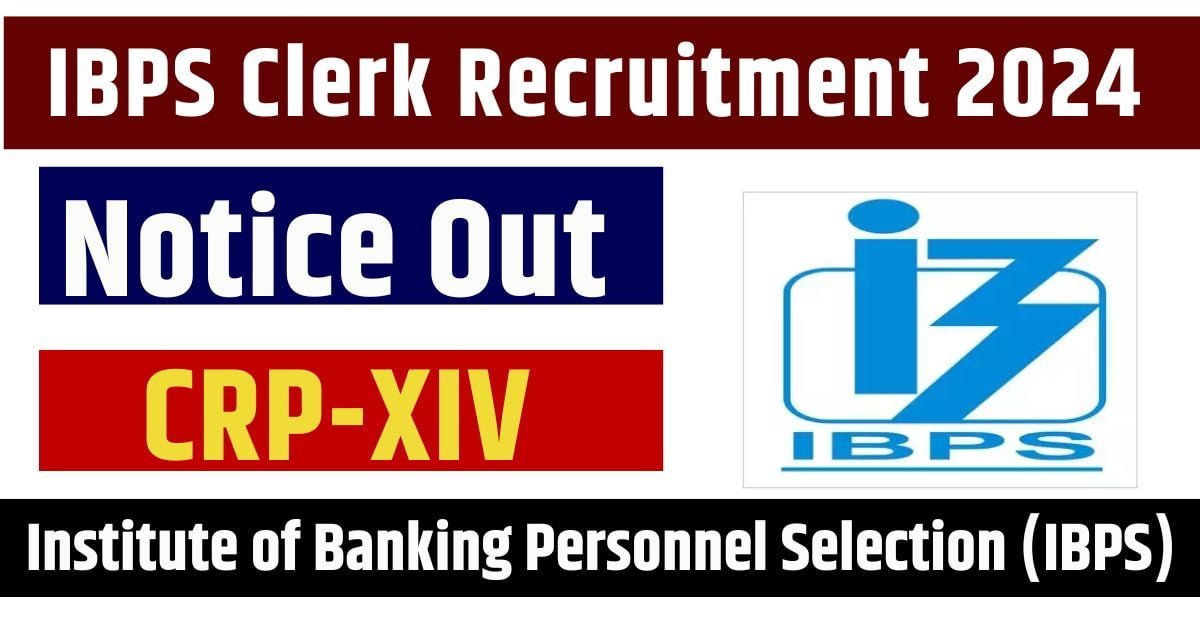IBPS Clerk Bharti 2024 Notice Out CRP-XIV, Apply Online