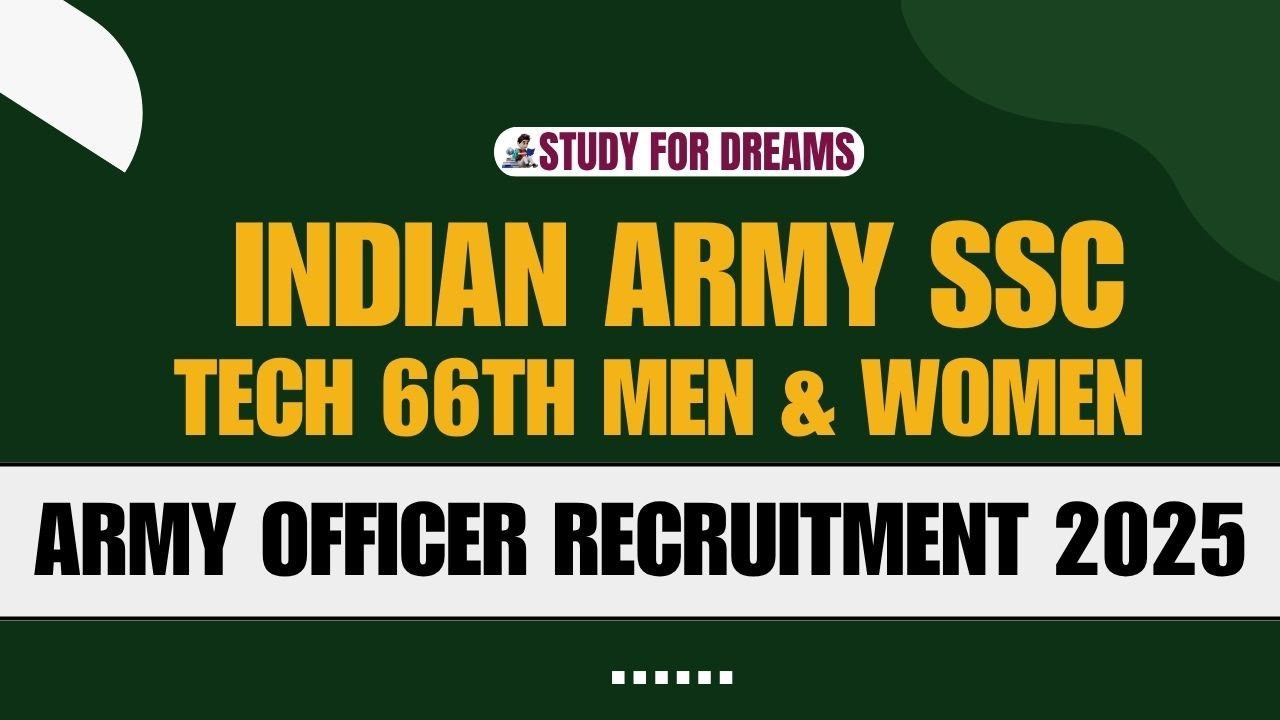 Indian Army SSC Tech 66th Recruitment 2025 - Best Opportunity Apply Online - Study For Dreams